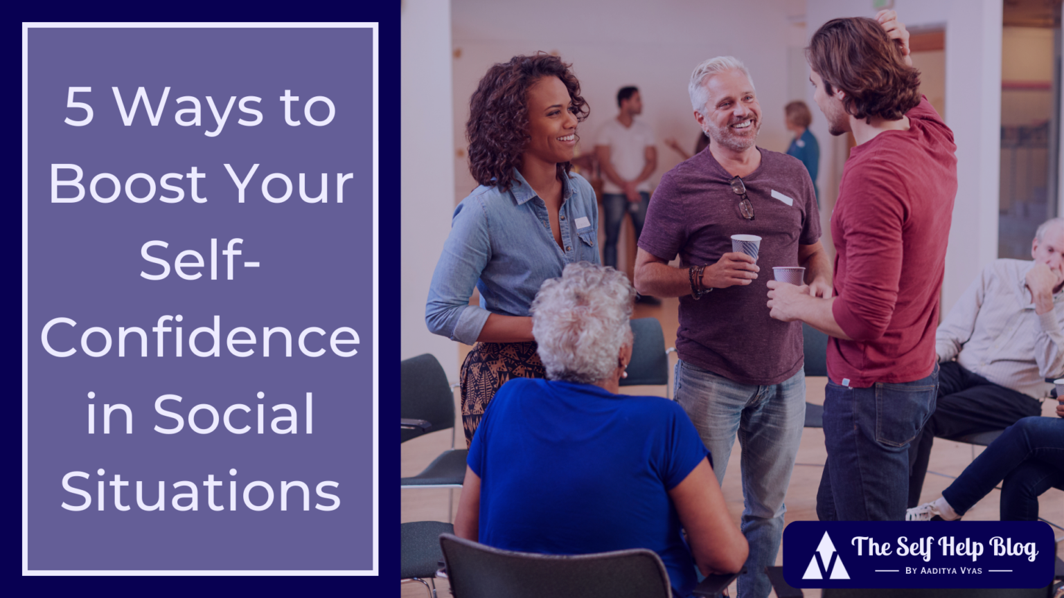 5 Ways to Boost Your Self-Confidence in Social Situations – The Self ...
